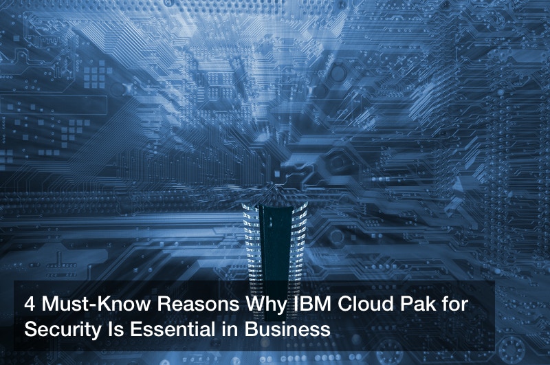4 Must-Know Reasons Why IBM Cloud Pak for Security Is Essential in ...